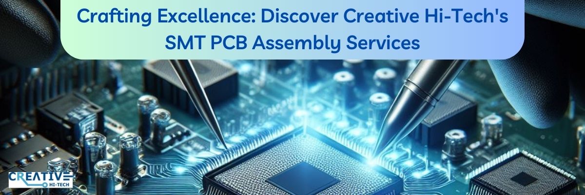 Explore Top SMT PCB Services in Chicago | Creative Hi-Tech